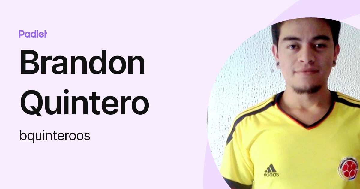 Brandon Quintero (bquinteroos) profile | Padlet
