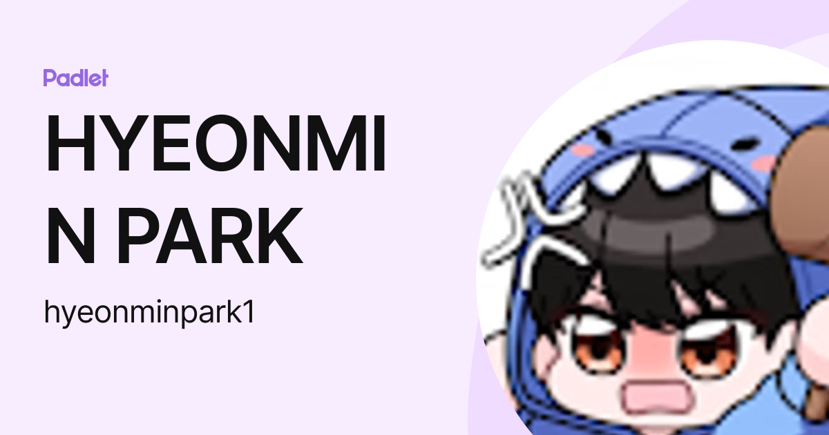 HYEONMIN PARK (hyeonminpark1) profile | Padlet