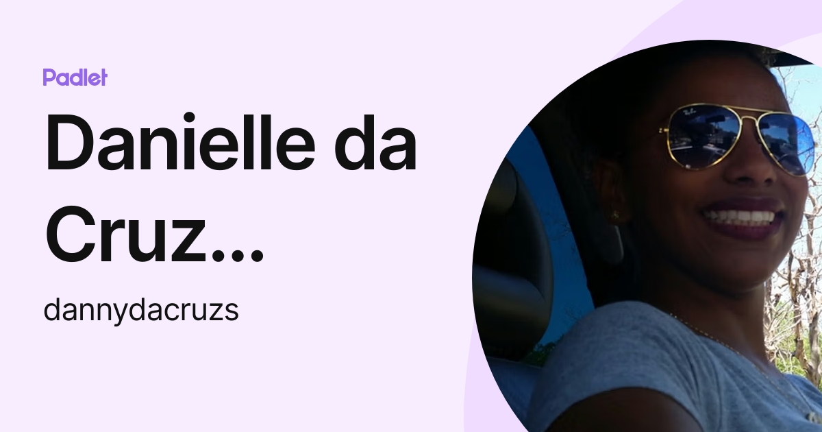 Danielle da Cruz Sousa (dannydacruzs) profile | Padlet
