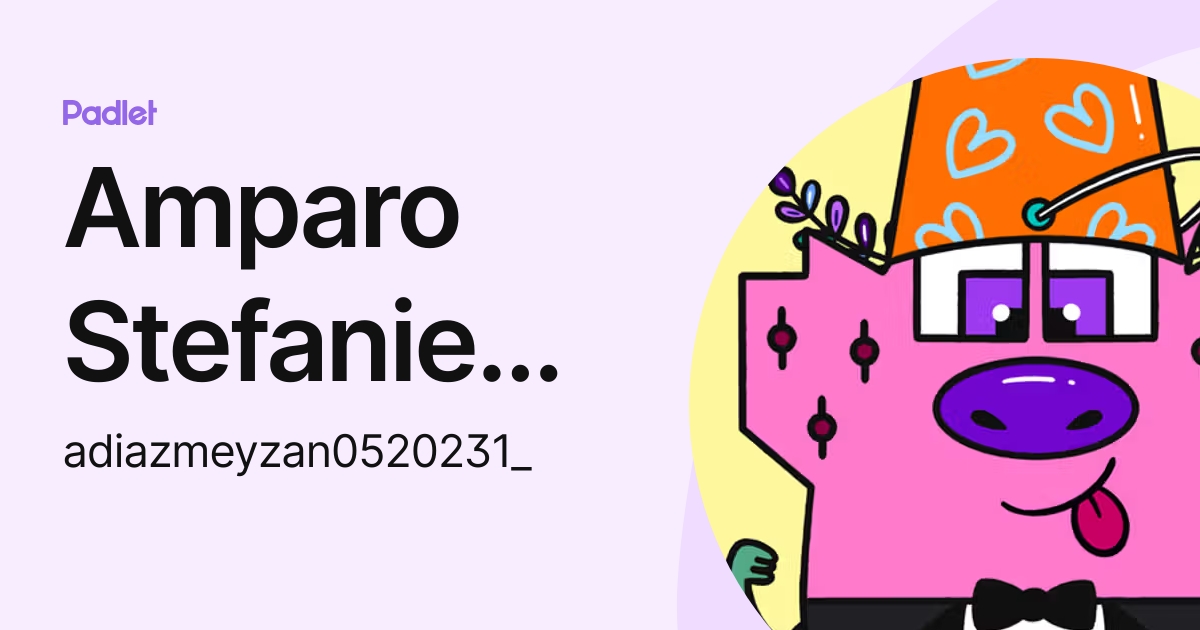 Amparo Stefanie Diaz Meyzan (adiazmeyzan0520231_) profile | Padlet