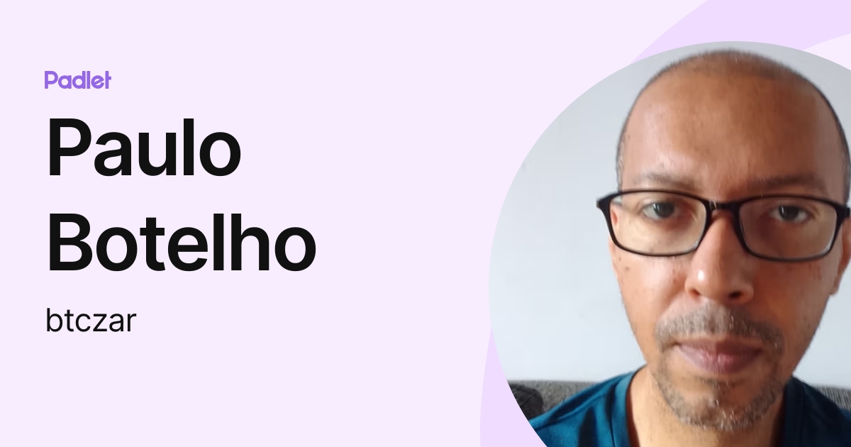 Paulo Botelho (btczar) profile | Padlet