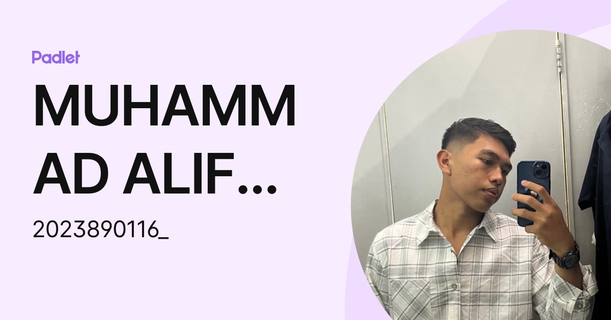 MUHAMMAD ALIF ASYRAAF AHMAD SOBRI (2023890116_) profile | Padlet