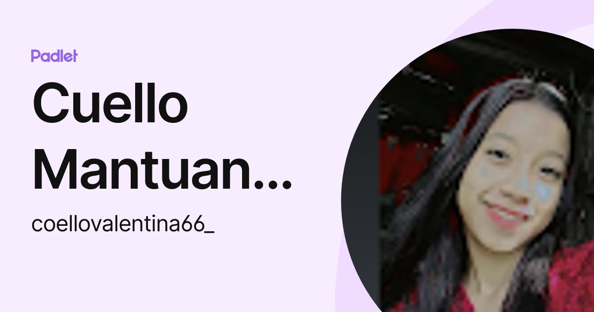 Cuello Mantuano Lourdes Valentina (coellovalentina66_) profile | Padlet