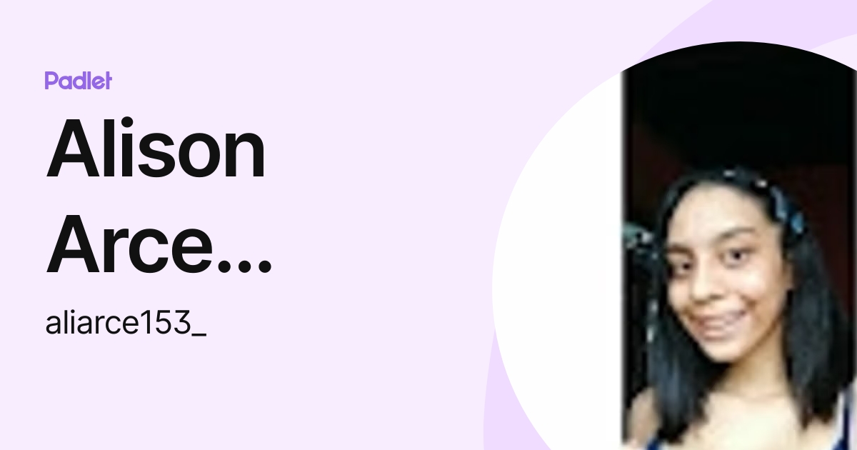 Alison Arce Matamoros (aliarce153_) profile | Padlet
