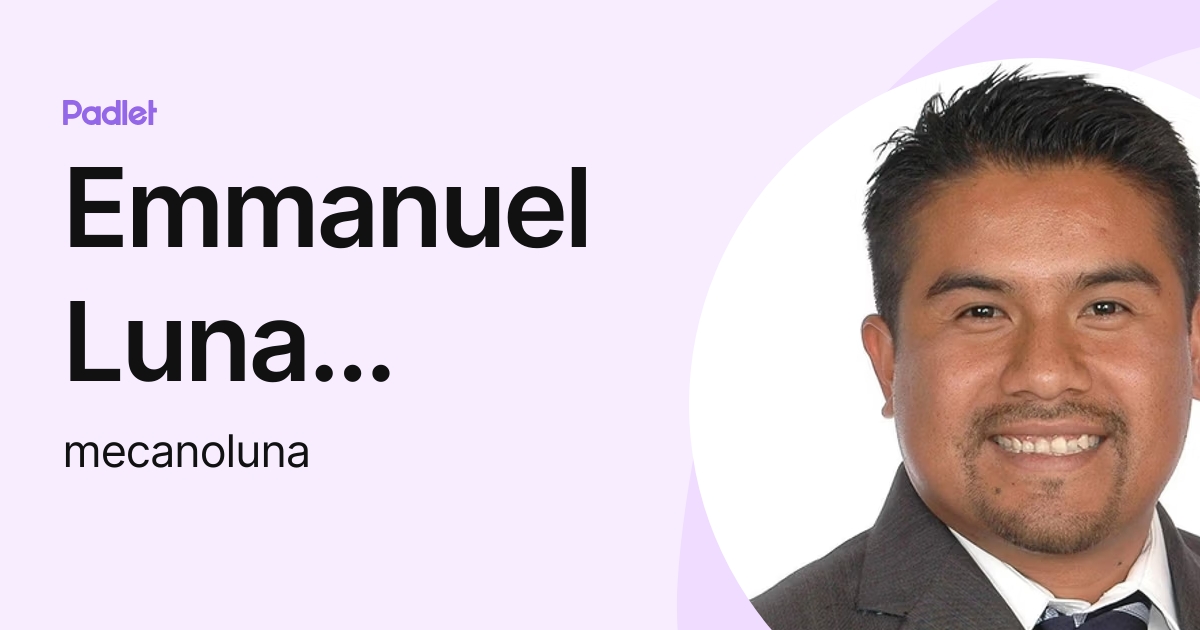 Emmanuel Luna Arellano (mecanoluna) profile | Padlet