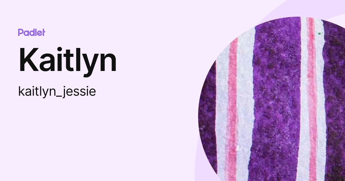 Kaitlyn (kaitlyn_jessie) profile | Padlet