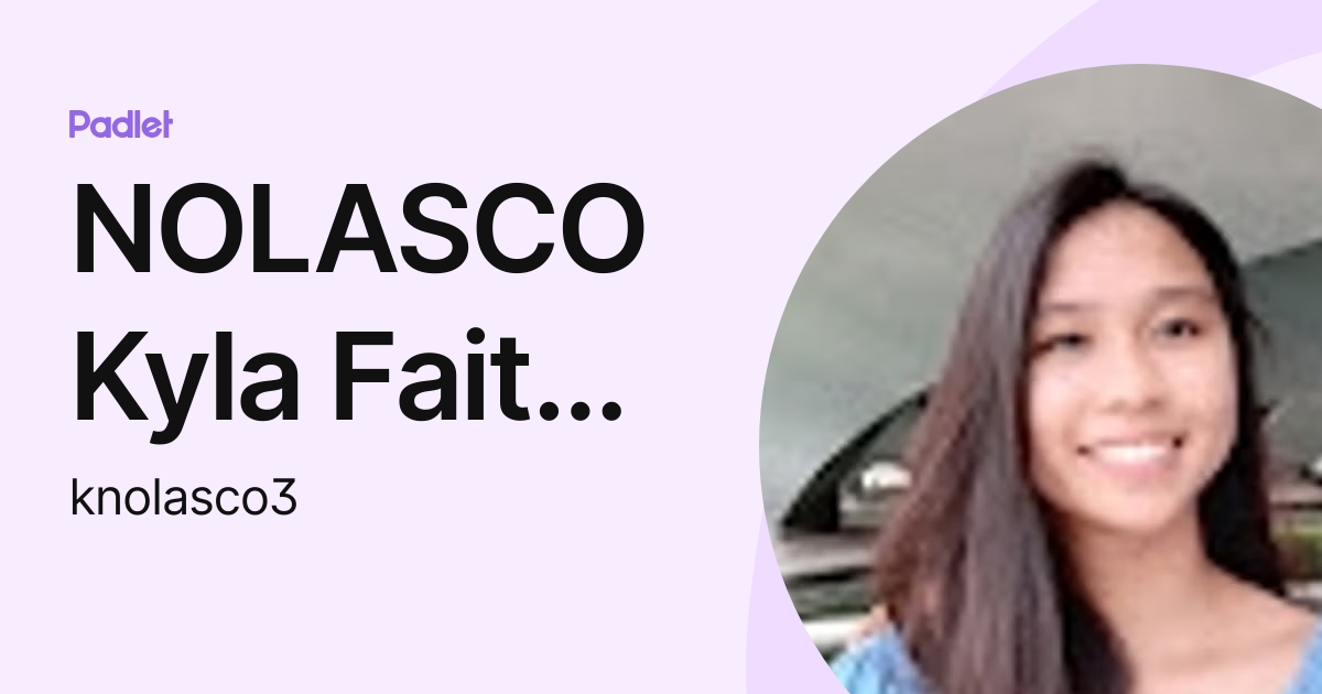 NOLASCO Kyla Faith A. (knolasco3) profile | Padlet