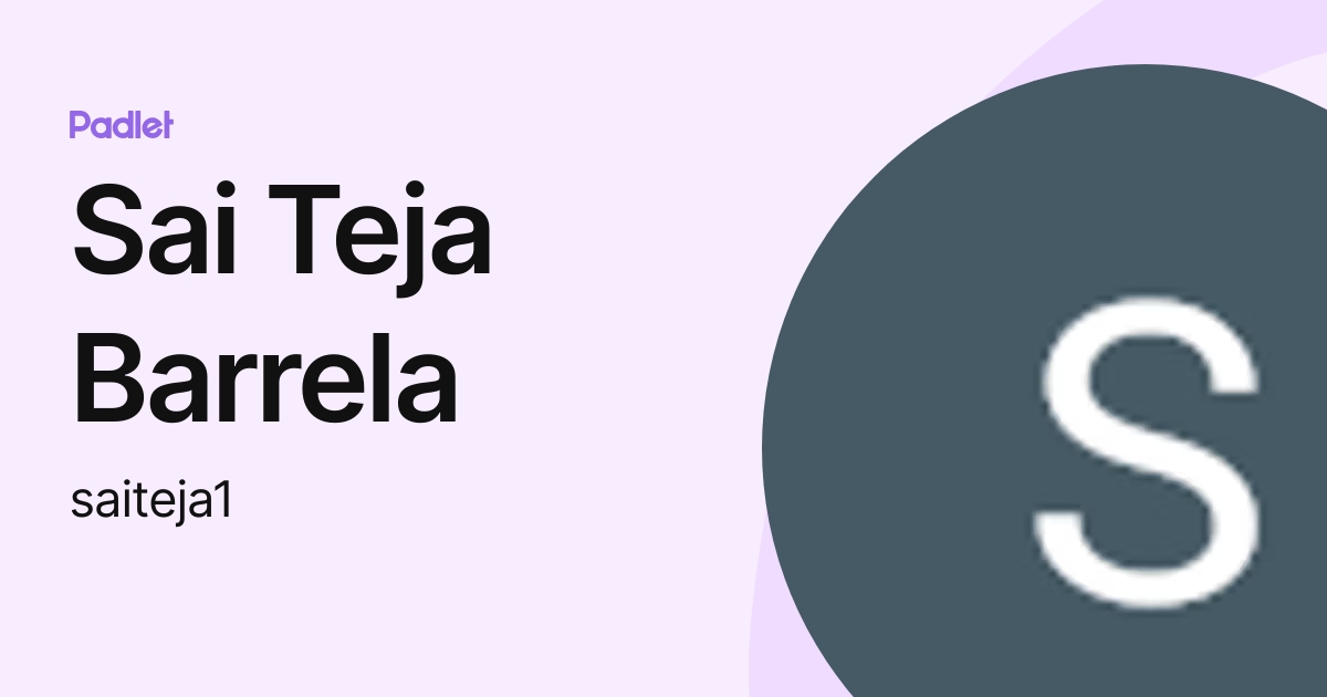 Sai Teja Barrela (saiteja1) profile | Padlet