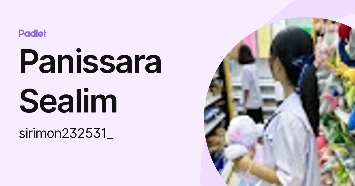 Panissara Sealim (sirimon232531_) profile | Padlet