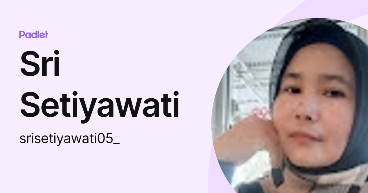 Sri Setiyawati (srisetiyawati05_) profile | Padlet