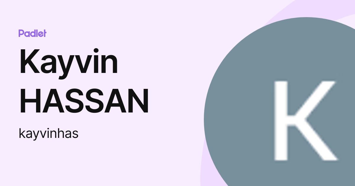 Kayvin HASSAN (kayvinhas) profile | Padlet