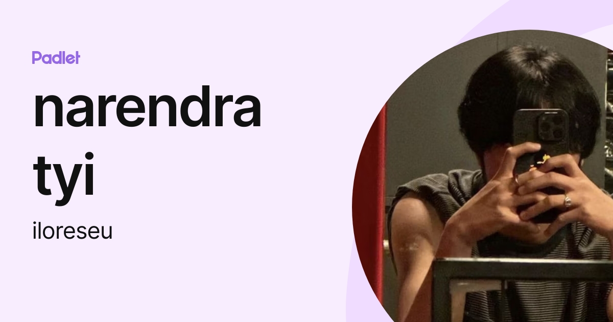narendra tyi (iloreseu) profile | Padlet