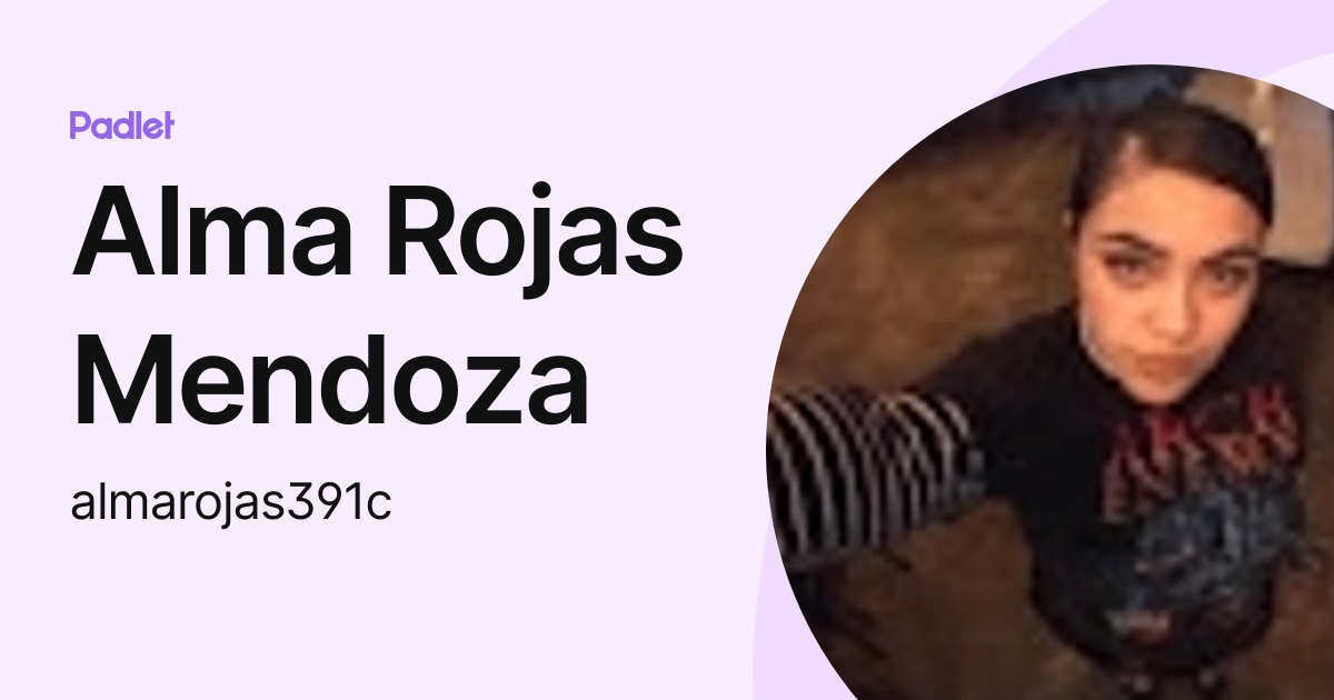 Alma Rojas Mendoza (almarojas391c) profile | Padlet