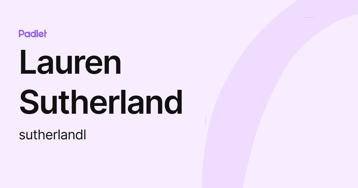Lauren Sutherland (sutherlandl) profile | Padlet