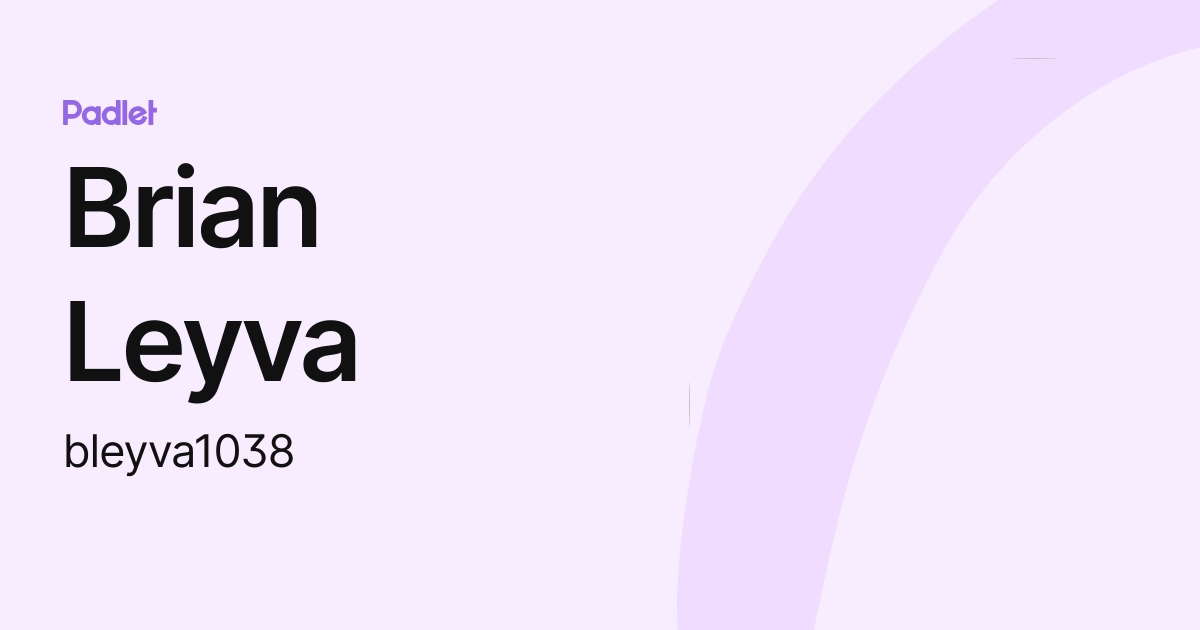 Brian Leyva (bleyva1038) profile | Padlet