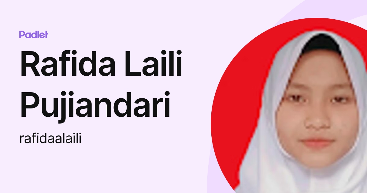 Rafida Laili Pujiandari (rafidaalaili) profile | Padlet