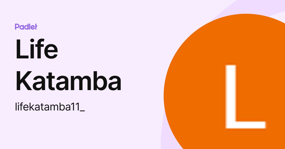 Life Katamba (lifekatamba11_) profile | Padlet