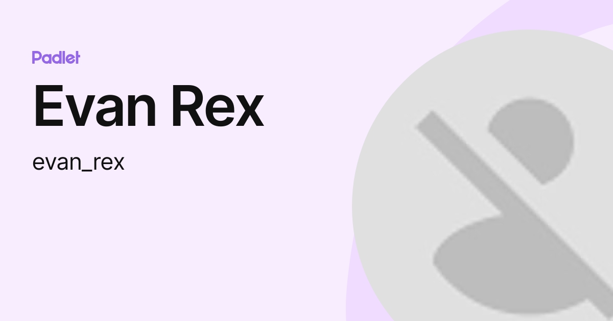 Evan Rex (evan_rex) profile | Padlet