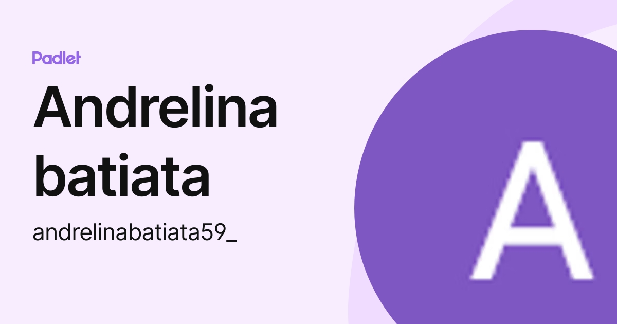 Andrelina batiata (andrelinabatiata59_) profile | Padlet