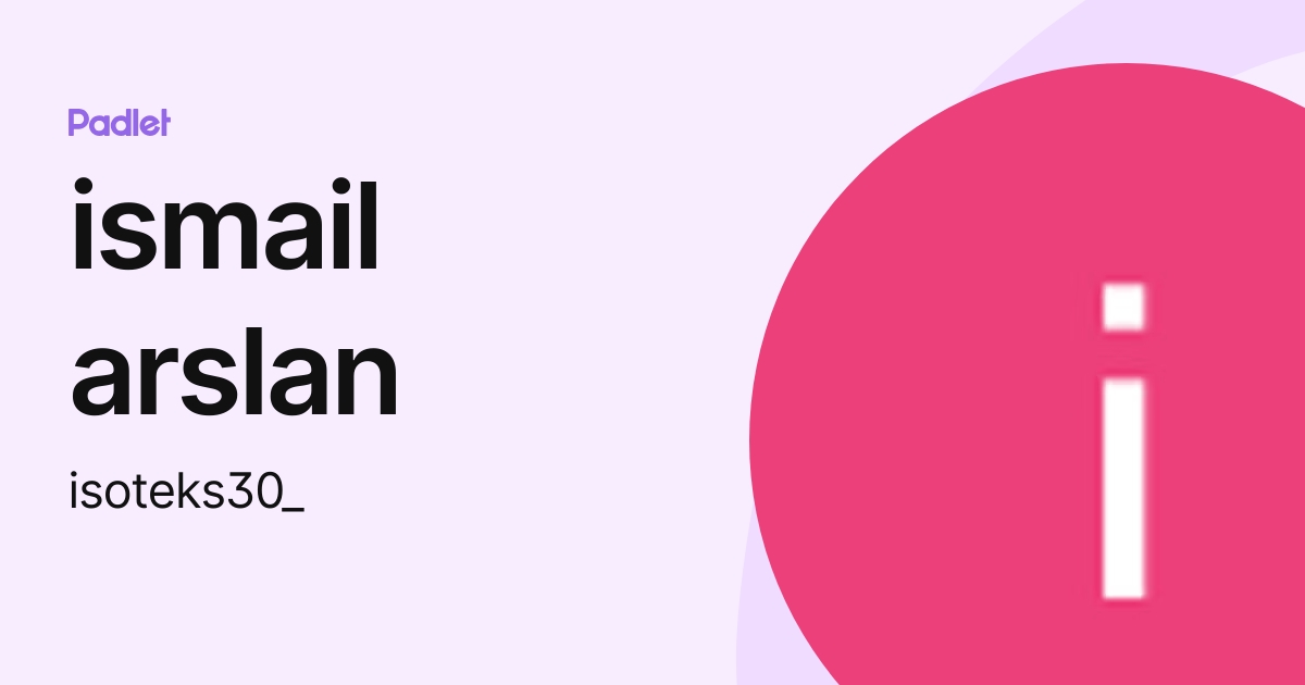 ismail arslan (isoteks30_) profile | Padlet