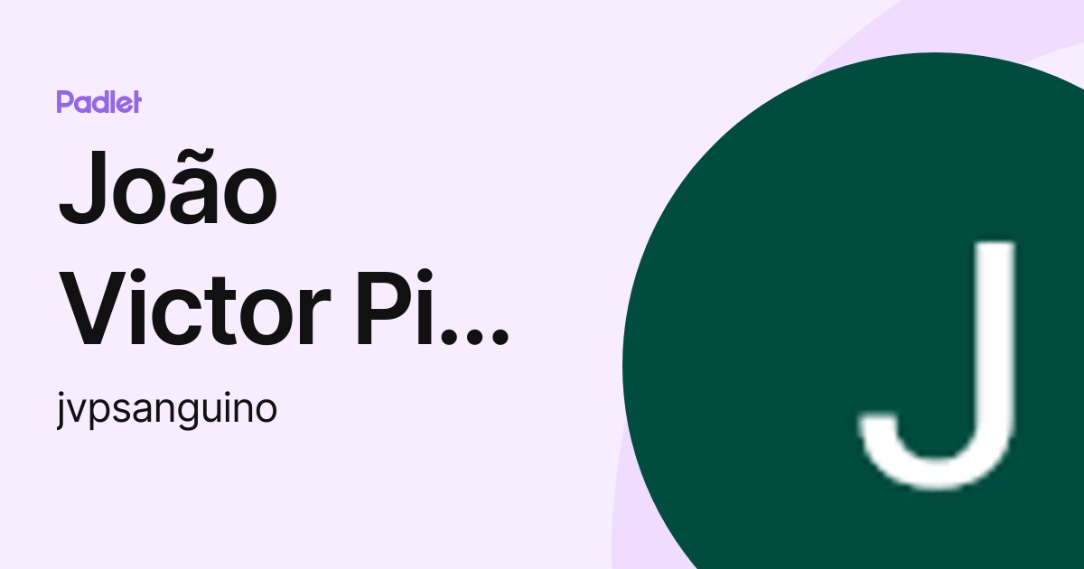 João Victor Pio Sanguino (jvpsanguino) profile | Padlet