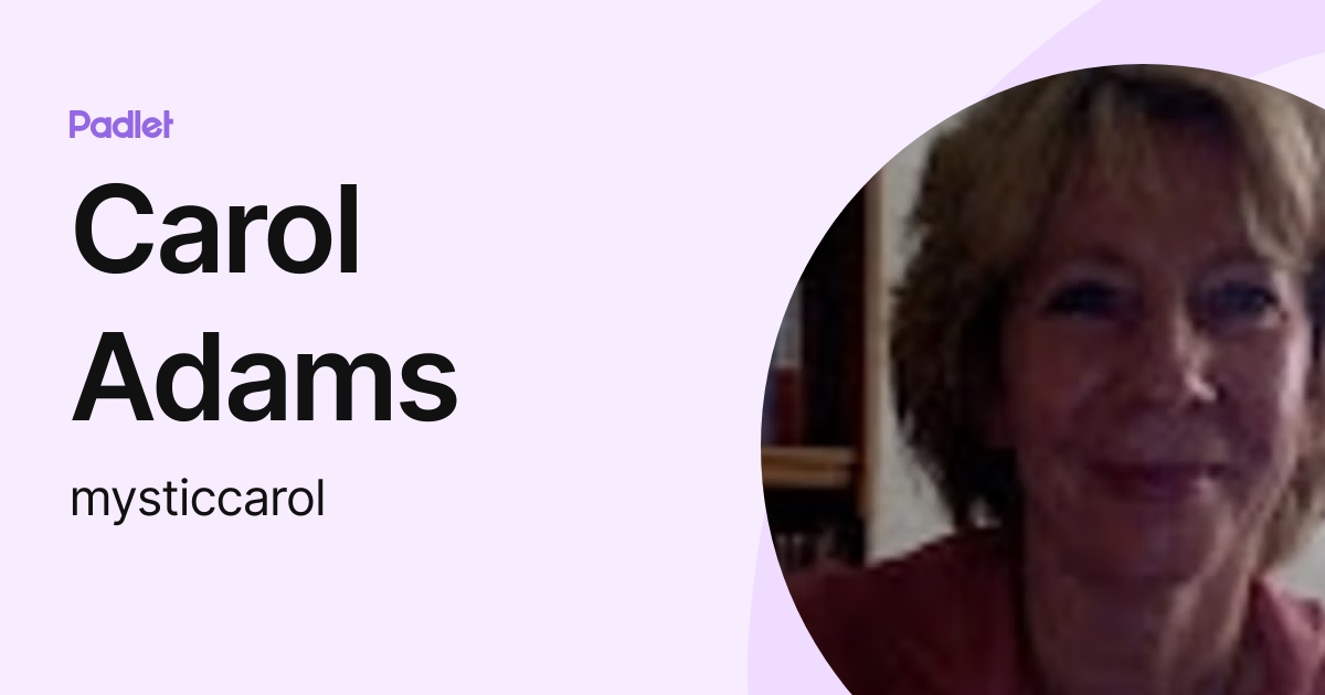 Carol Adams (mysticcarol) profile | Padlet