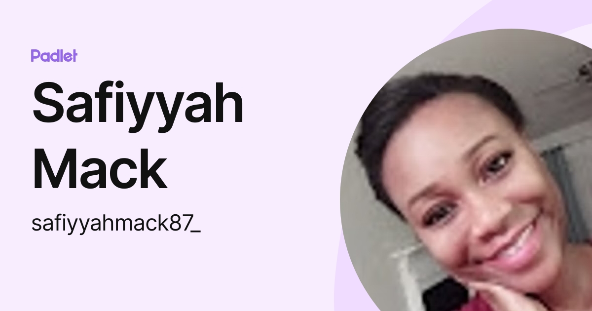 Safiyyah Mack (safiyyahmack87_) profile | Padlet