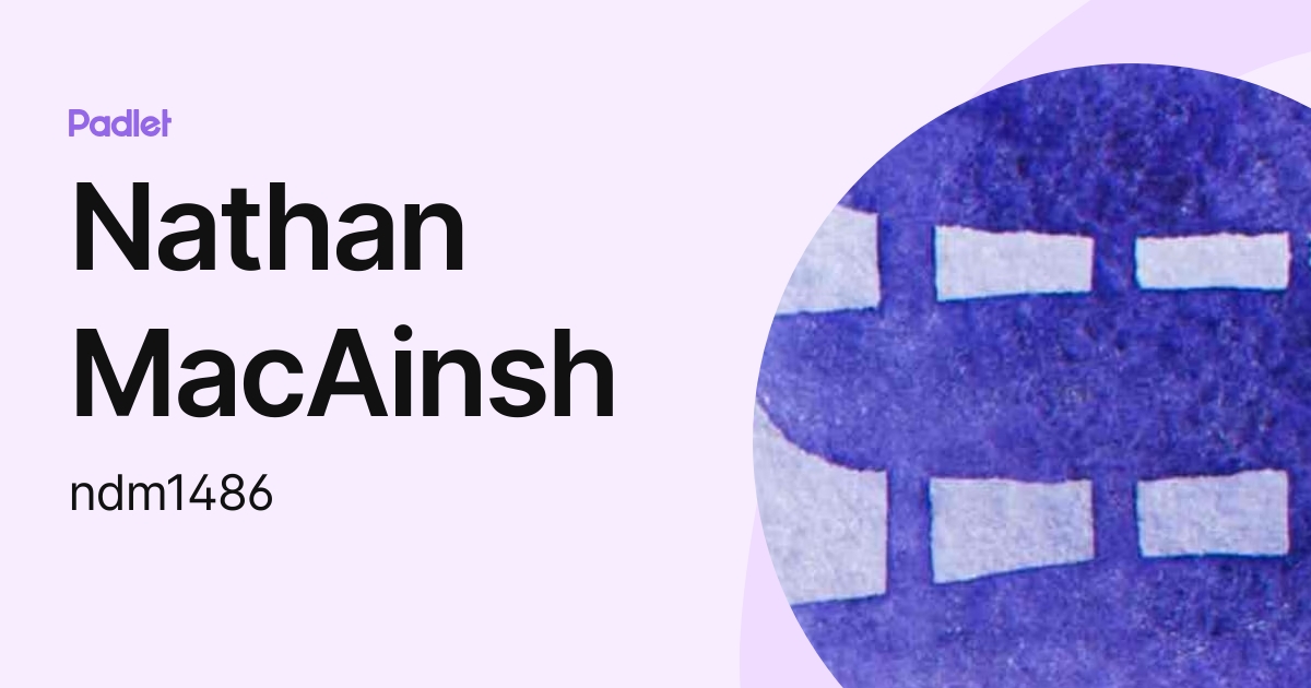 Nathan MacAinsh (ndm1486) profile | Padlet