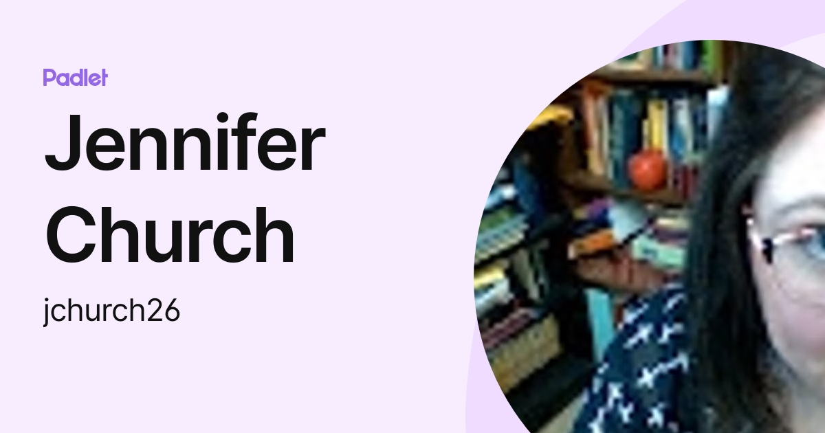 Jennifer Church (jchurch26) profile | Padlet