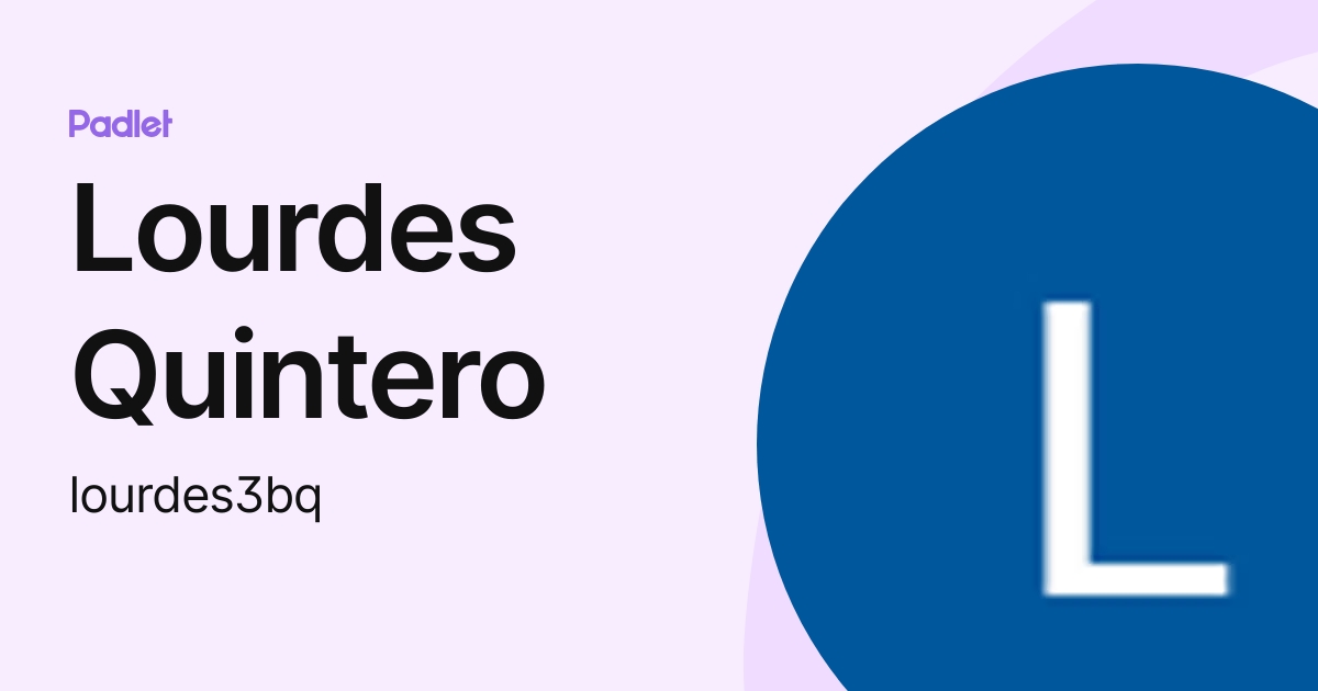 Lourdes Quintero (lourdes3bq) profile | Padlet