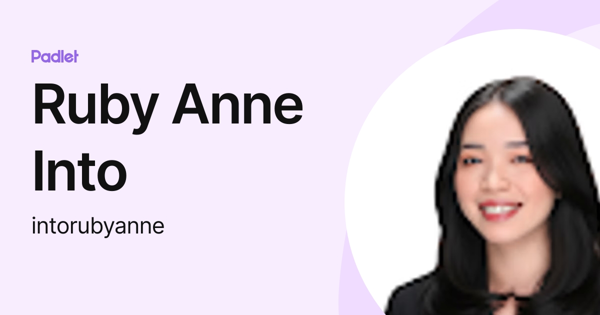 Ruby Anne Into (intorubyanne) profile | Padlet