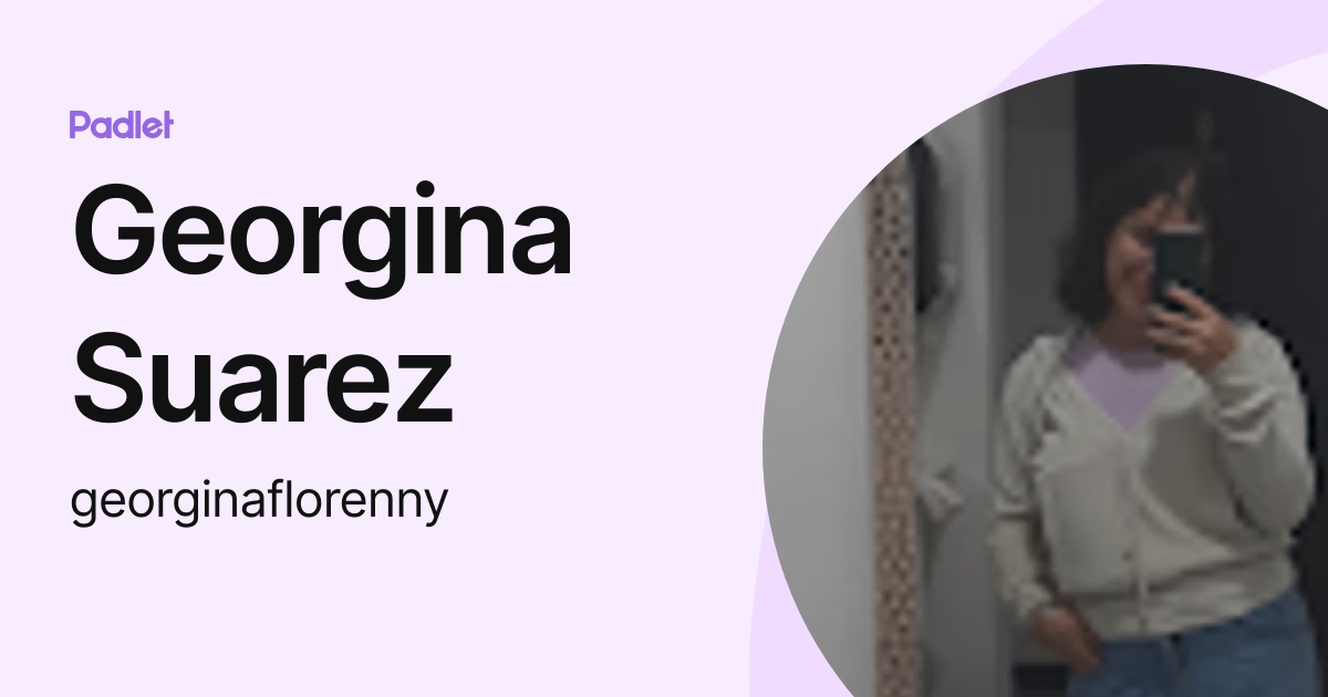Georgina Suarez (georginaflorenny) profile | Padlet