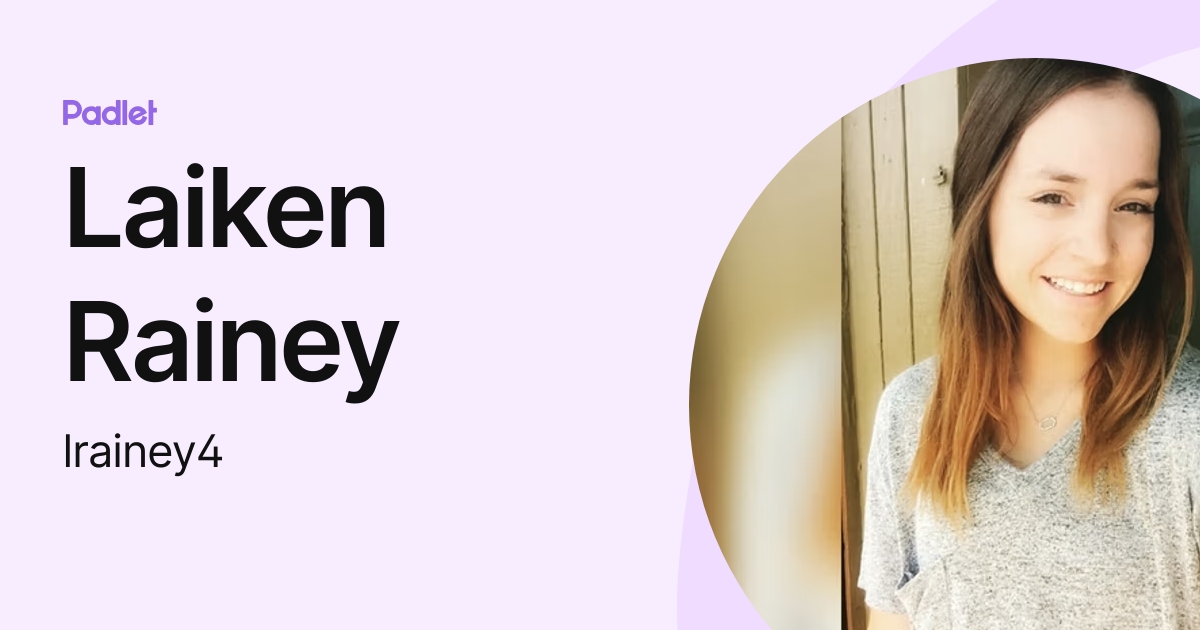 Laiken Rainey (lrainey4) profile | Padlet