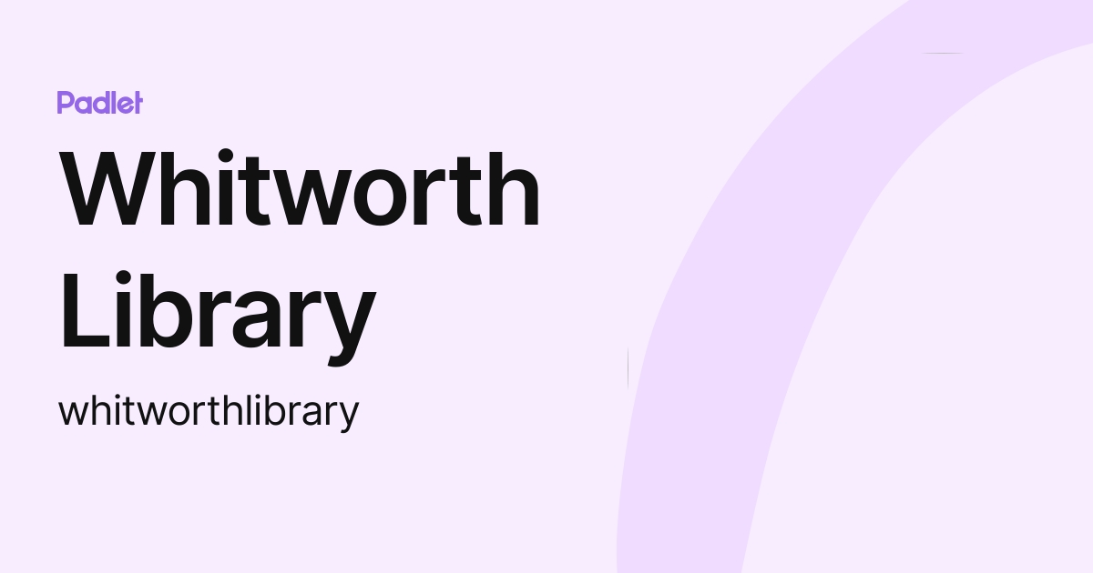 Whitworth Library (whitworthlibrary) profile | Padlet