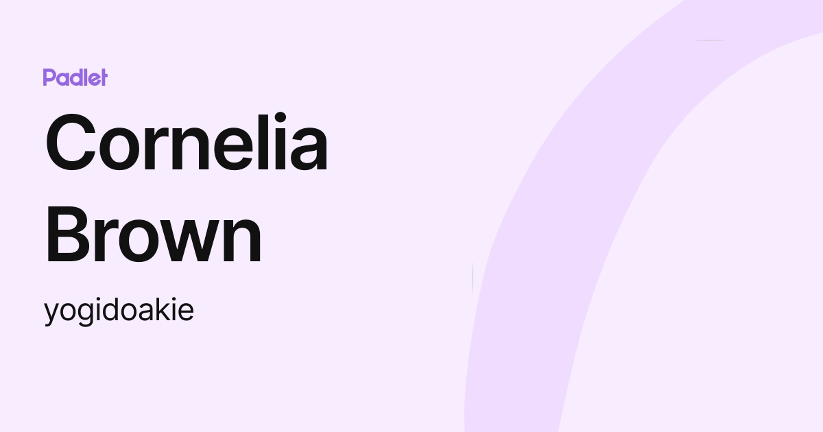 Cornelia Brown (yogidoakie) profile | Padlet