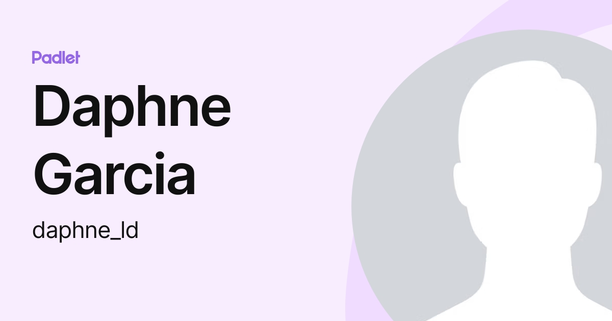 Daphne Garcia (daphne_ld) profile | Padlet
