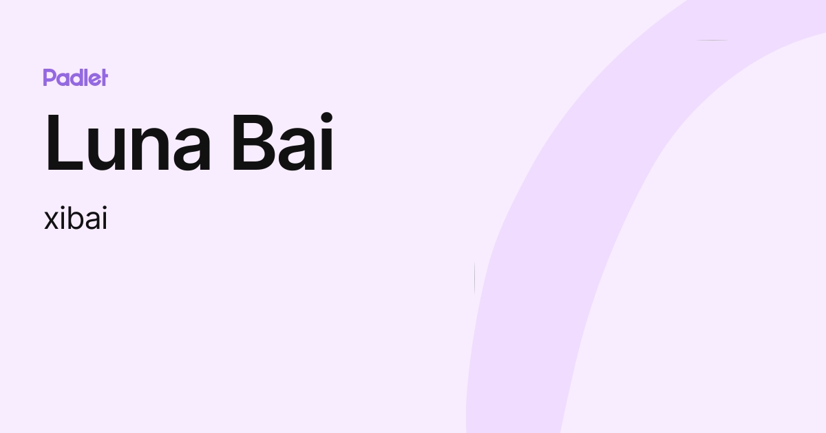 Luna Bai (xibai) profile | Padlet