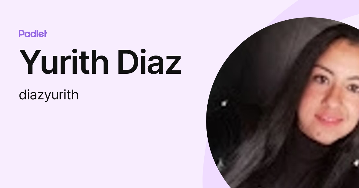Yurith Diaz (diazyurith) profile | Padlet