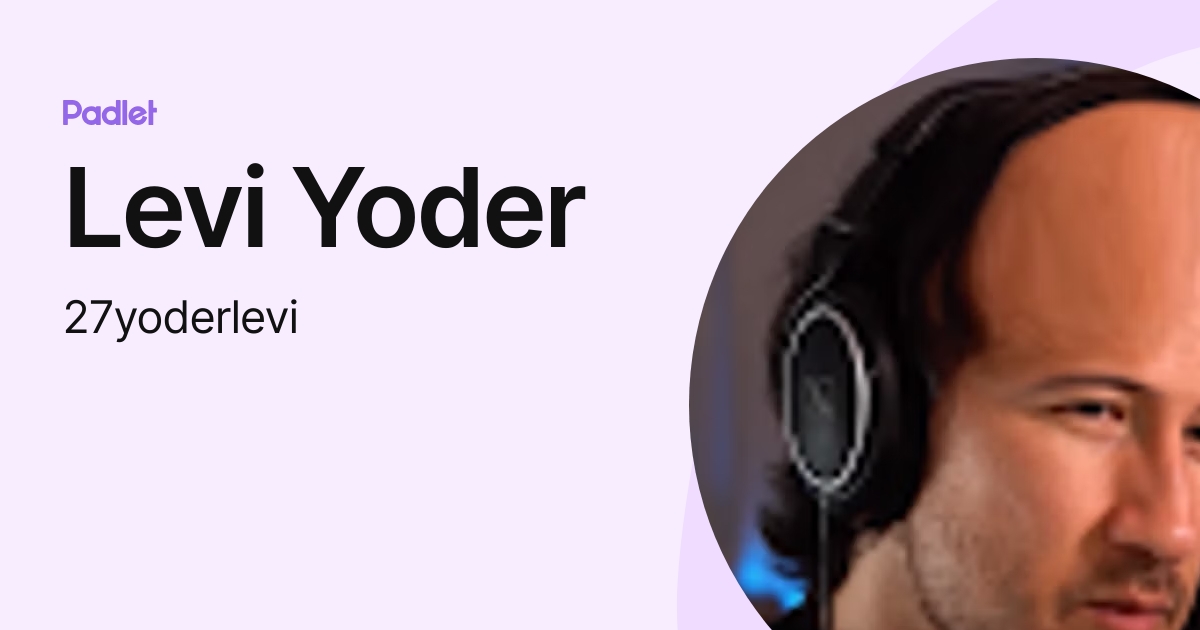Levi Yoder (27yoderlevi) profile | Padlet