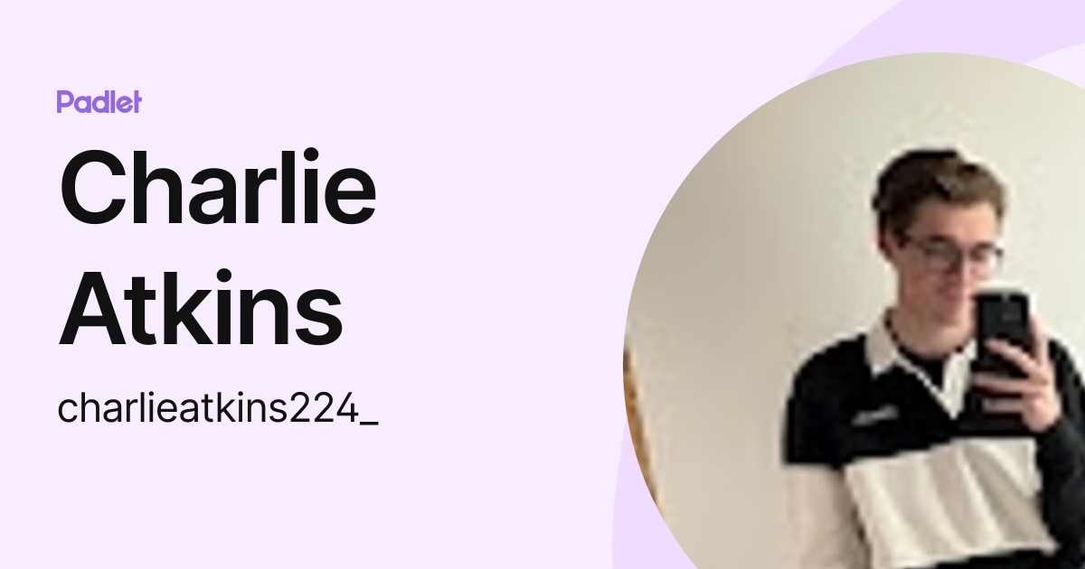 Charlie Atkins (charlieatkins224_) profile | Padlet