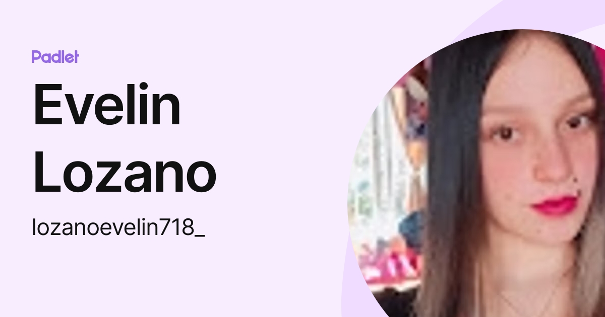 Evelin Lozano (lozanoevelin718_) profile | Padlet
