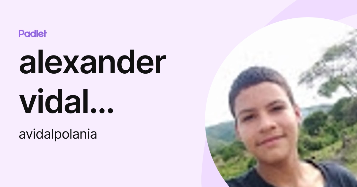 alexander vidal polania (avidalpolania) profile | Padlet