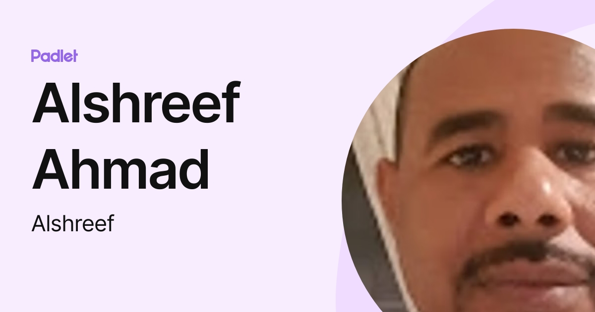 Alshreef Ahmad (Alshreef) profile | Padlet