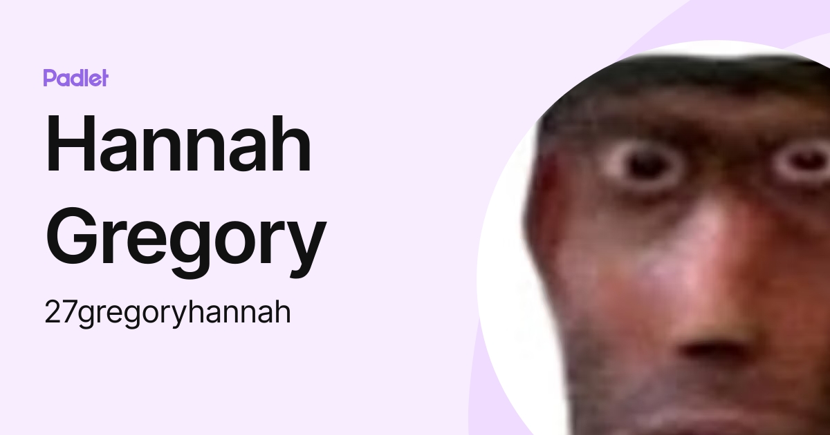 Hannah Gregory (27gregoryhannah) profile | Padlet