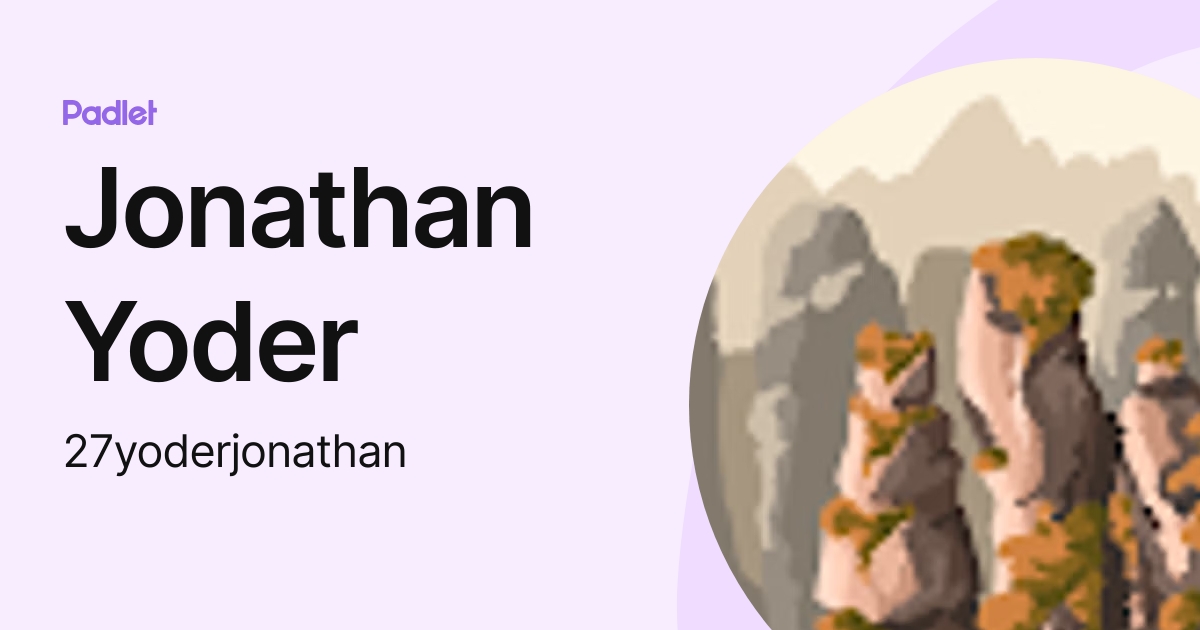 Jonathan Yoder (27yoderjonathan) profile | Padlet