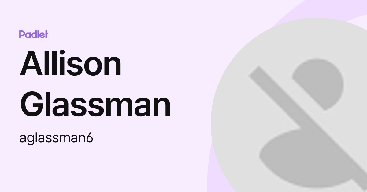 Allison Glassman (aglassman6) profile | Padlet