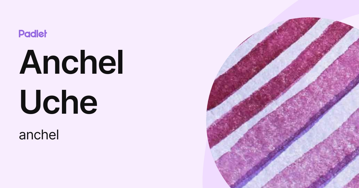 Anchel Uche (anchel) profile | Padlet