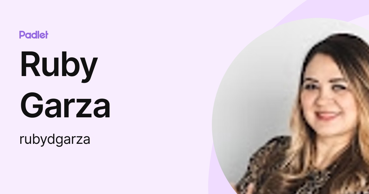 Ruby Garza (rubydgarza) profile | Padlet