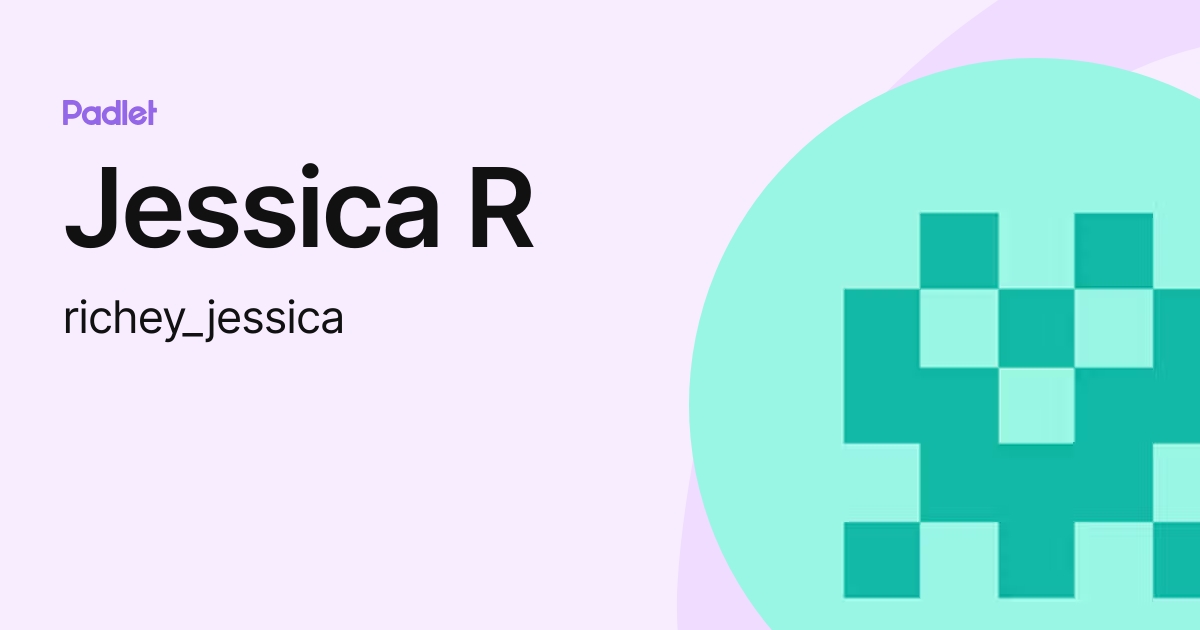 Jessica R (richey_jessica) profile | Padlet