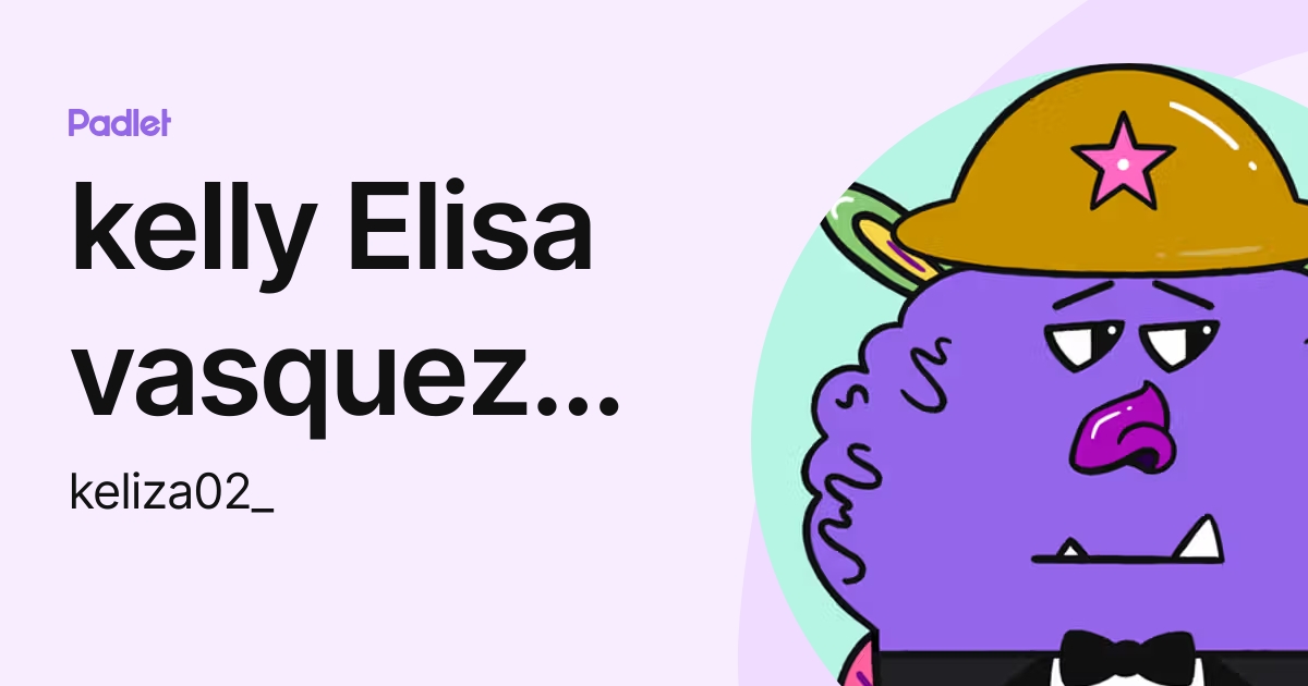 kelly Elisa vasquez nomberto (keliza02_) profile | Padlet